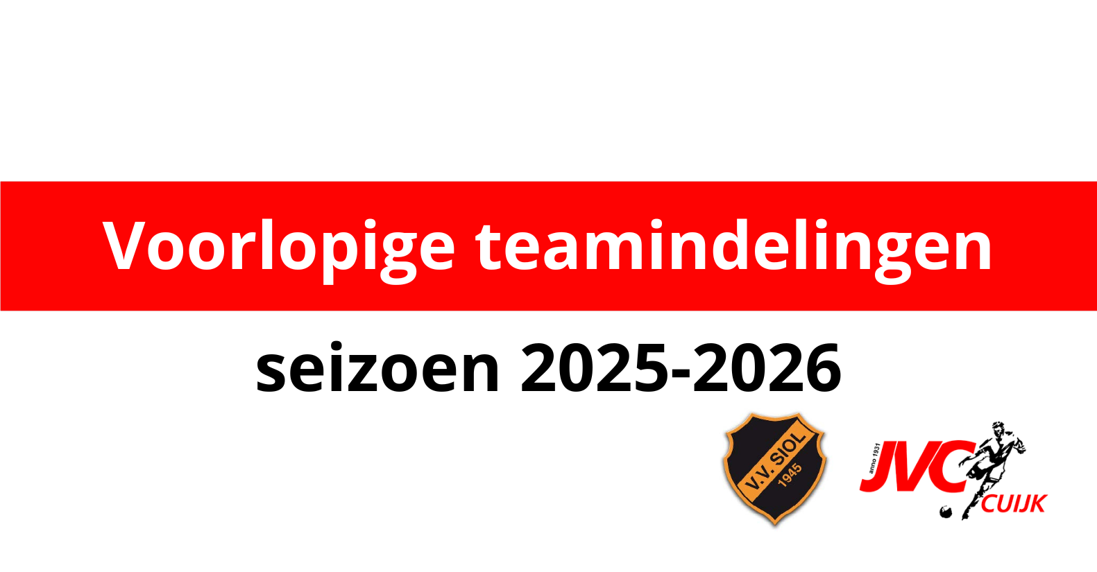 Voorlopige teamindeling JVC Cuijk & SIOL - Voetbalvereniging JVC Cuijk